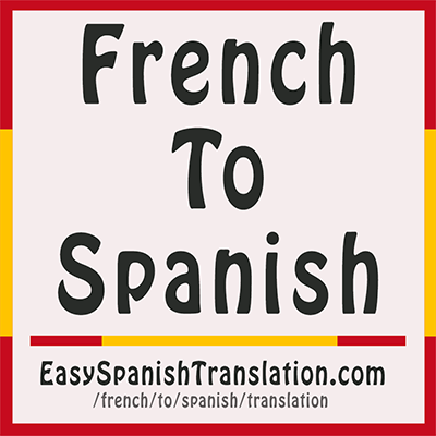TRANSLATE French to Spanish for FREE - Powered by Google